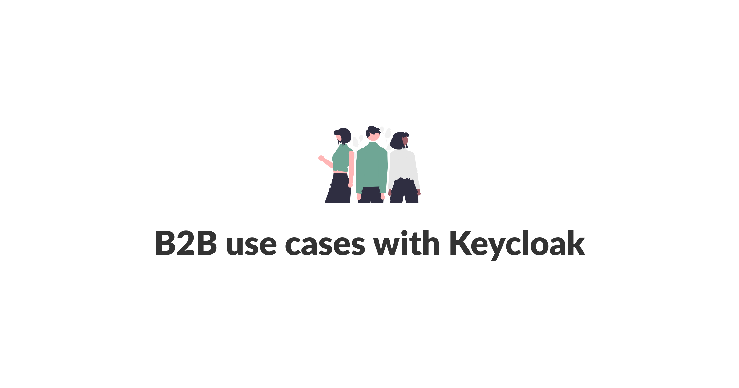 B2B use cases with Keycloak