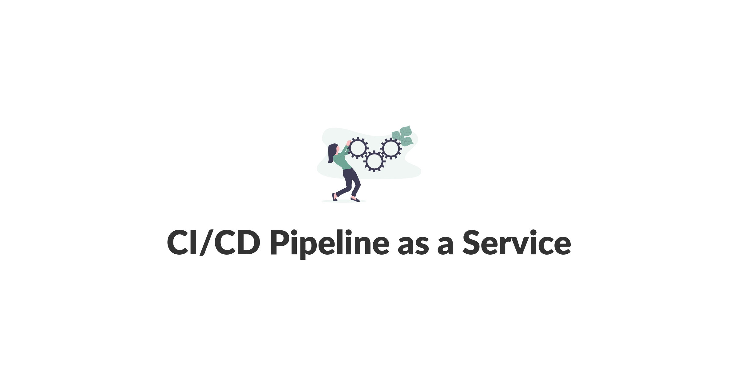 CI/CD Pipeline as a Service